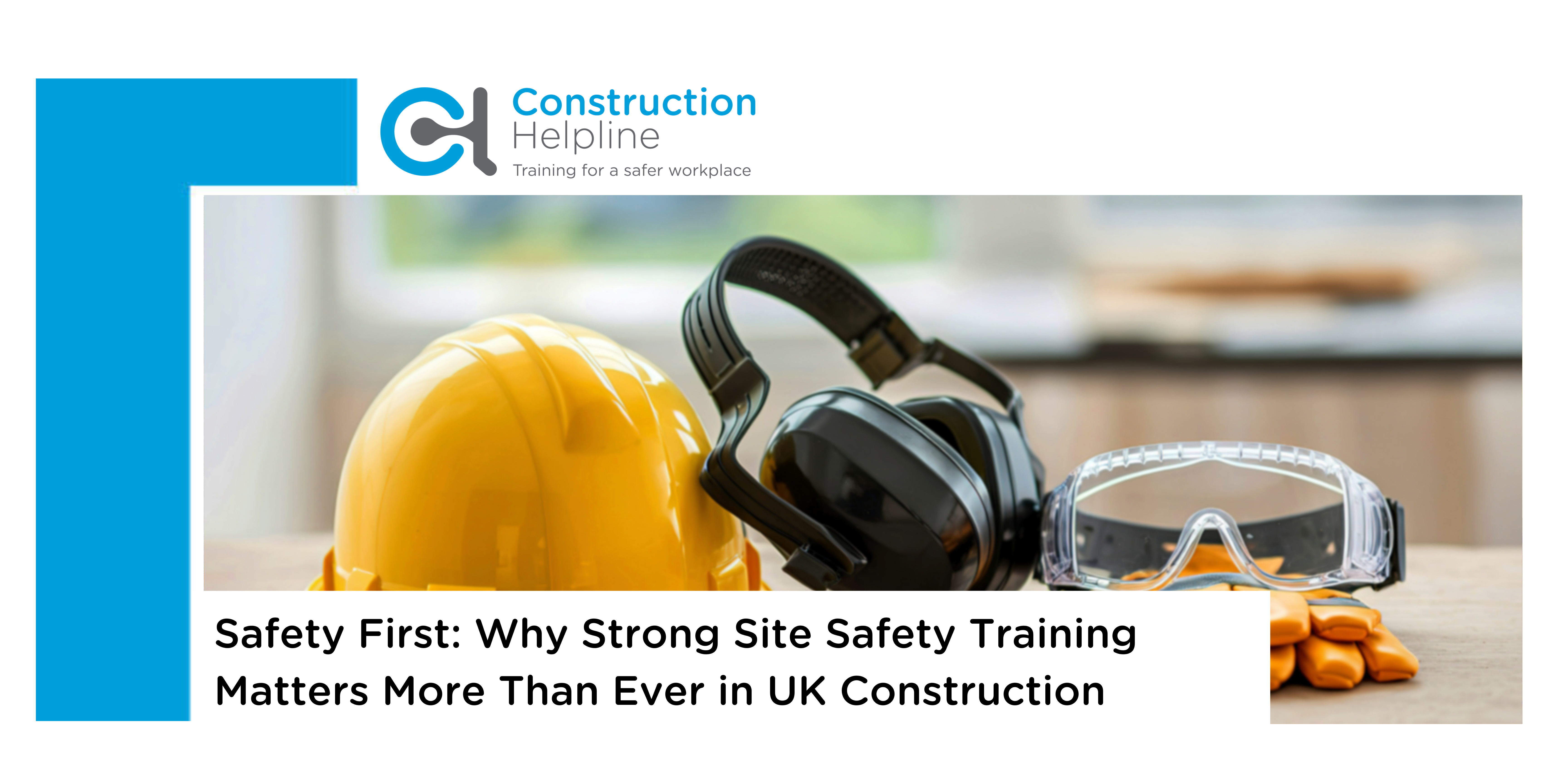 Safety First: Why Strong Site Safety Training Matters More Than Ever in ...